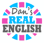 Dan's Real English – Learn to speak and understand real English ...